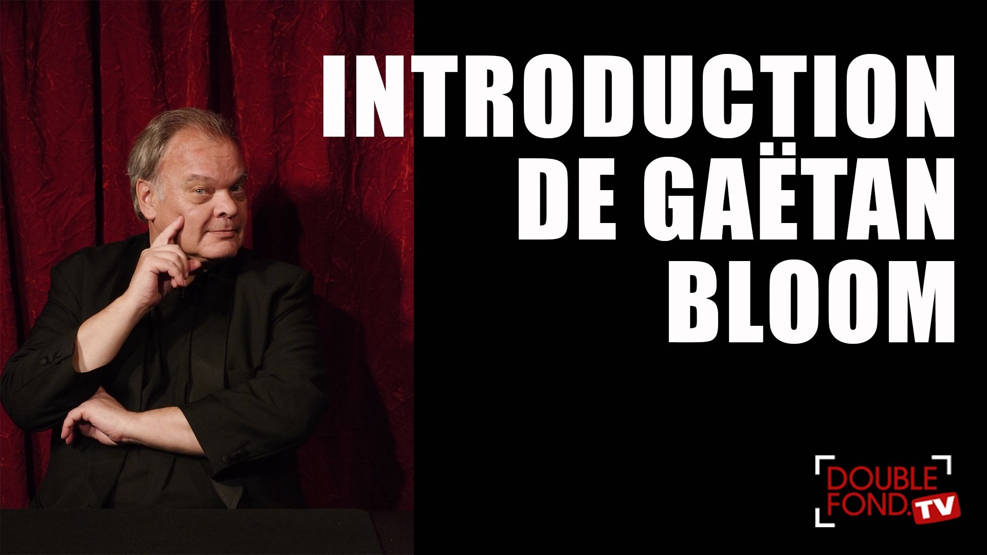 Presentation Of Gaetan Bloom1 | Double Fond TV